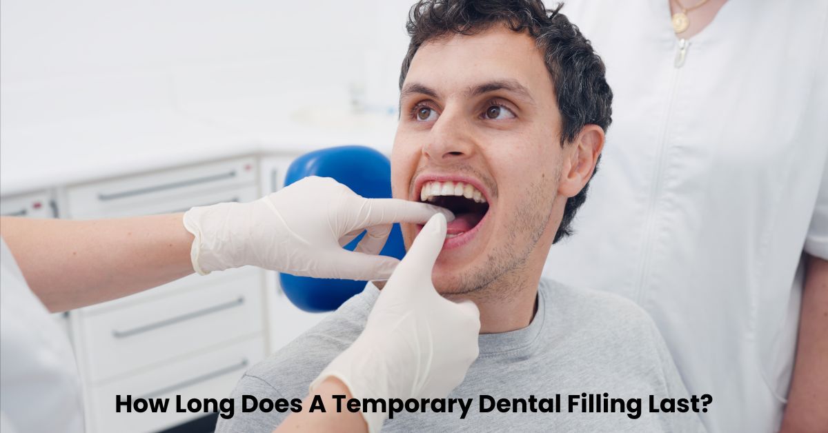 How Long Does A Temporary Dental Filling Last? | Time Limits