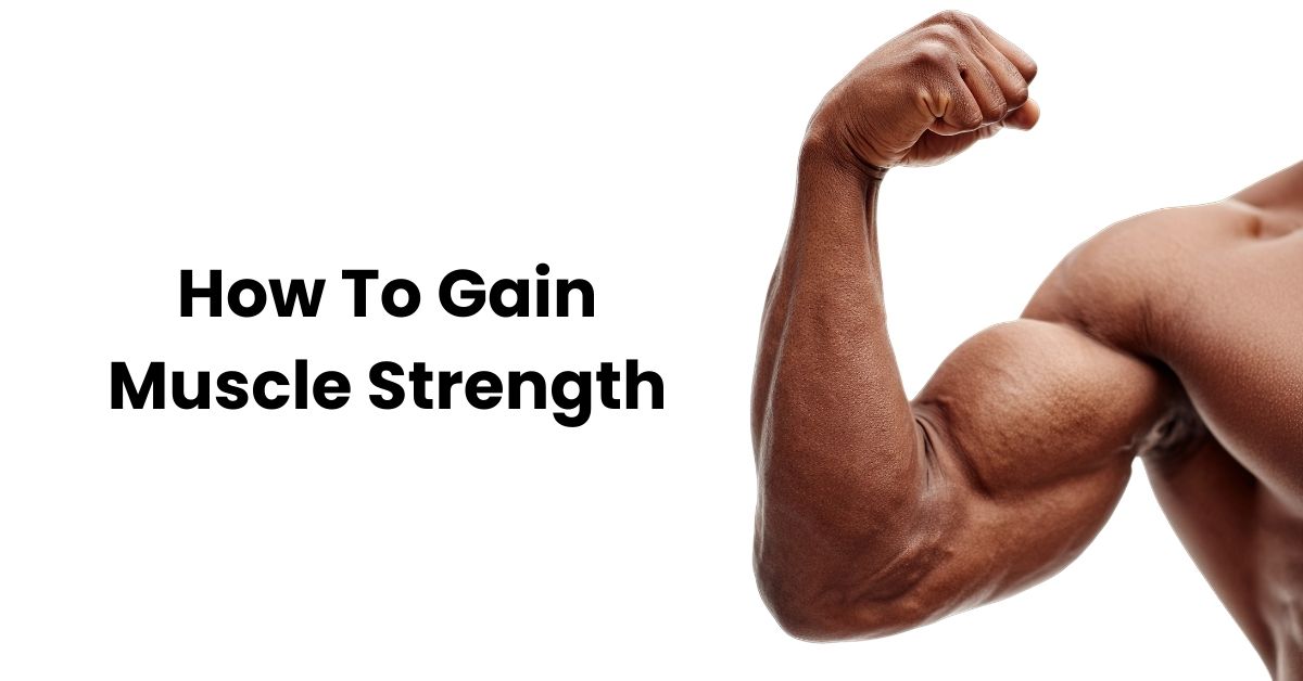 How To Gain Muscle Strength | Build Power That Shows