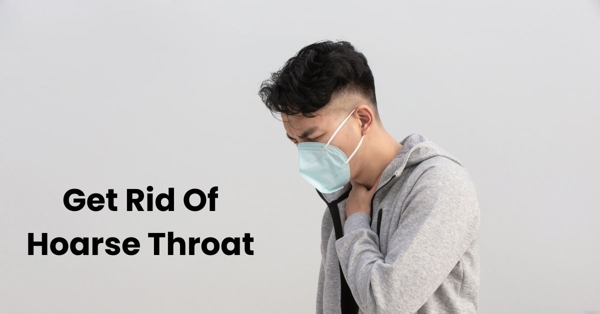 How To Get Rid Of Hoarse Throat | Stop The Scratchy Voice